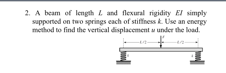 2. A beam of length L and flexural rigidity E I simply supported on two ...