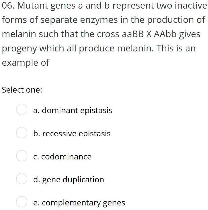 SOLVED: 06. Mutant genes a and b represent two inactive forms of ...