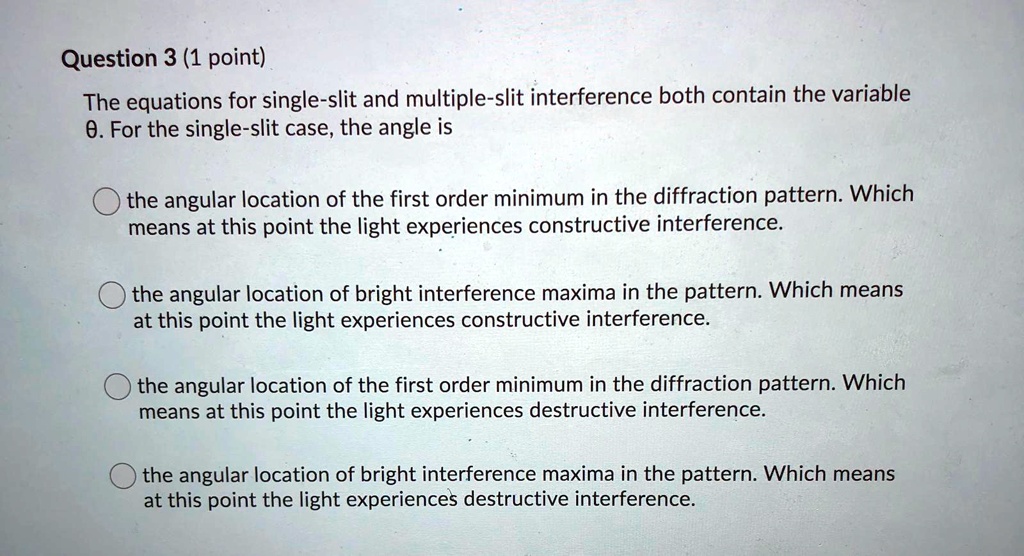SOLVED: Question 3 (1 point) The equations for single-slit and multiple ...