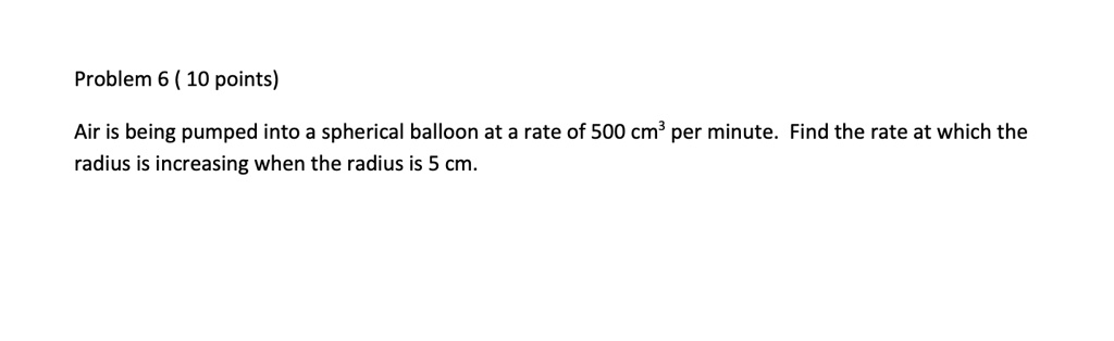 SOLVED: Problem 6 10 points) Air is being pumped into a spherical ...