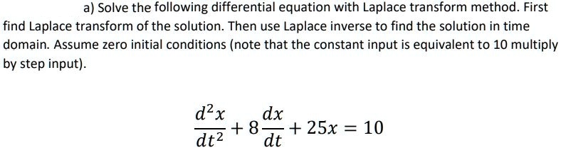 SOLVED: a) Solve the following differential equation with Laplace transform method: First find ...