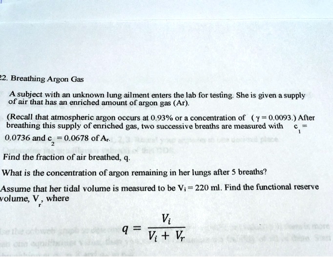 SOLVED: 2. Breathing Argon Gas A subject with an unknown lung ailment ...