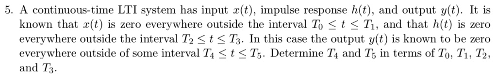 Solved 5 A Continuous Time Lti System Has Input Xt Impulse Response Ht And Output Yt 