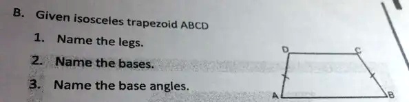 SOLVED: Given isosceles trapezoid ABCD Name the legs- Name the bases. Name the base angles