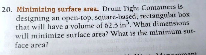 SOLVED: Minimizing surface area. Drum Tight Containers is designing an open-top, square-based ...