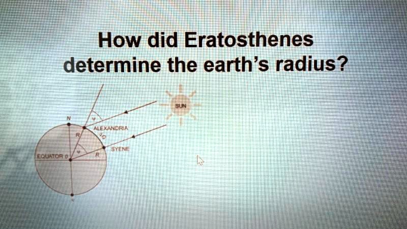 SOLVED: How did Eratosthenes determine the earth's radius? ALEX "DRLA ...