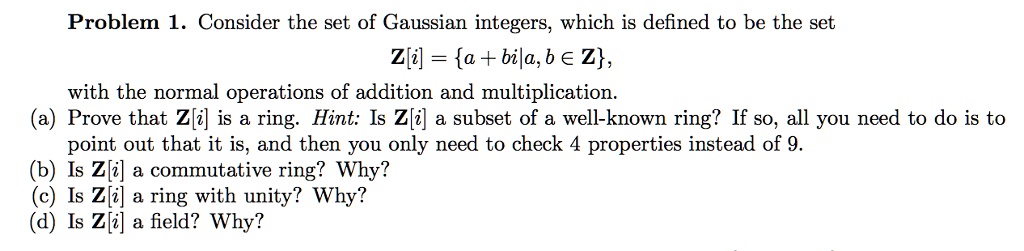 SOLVED: Problem 1. Consider the set of Gaussian integers; which is ...