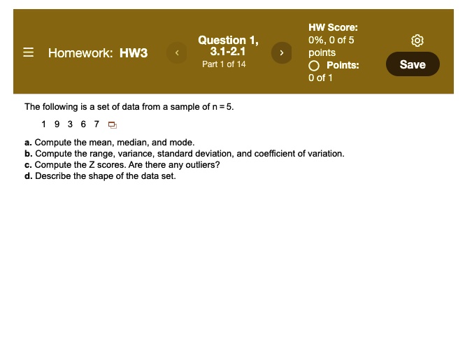 SOLVED: Compute the mean, median, and mode. b. Compute the range, variance, standard deviation ...