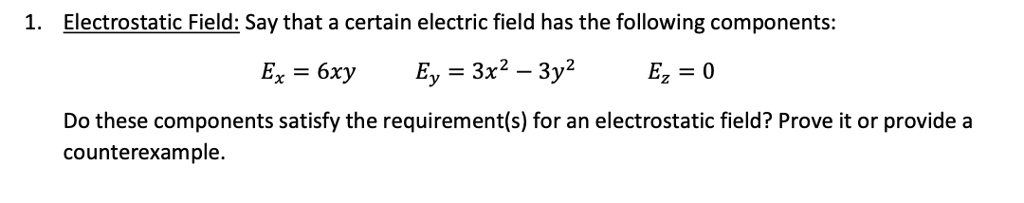SOLVED: 1. Electrostatic Field: Say that a certain electric field has ...