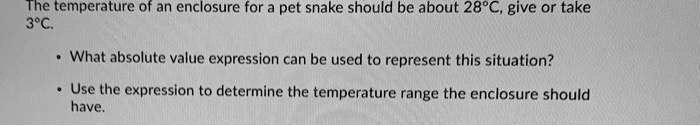 the temperature of an enclosure for pet snake should be about 28c give ...