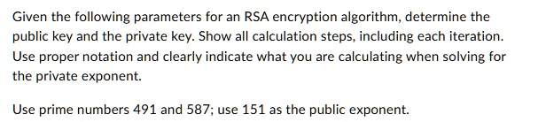 given the following parameters for an rsa encryption algorithm determine the public key and the ...