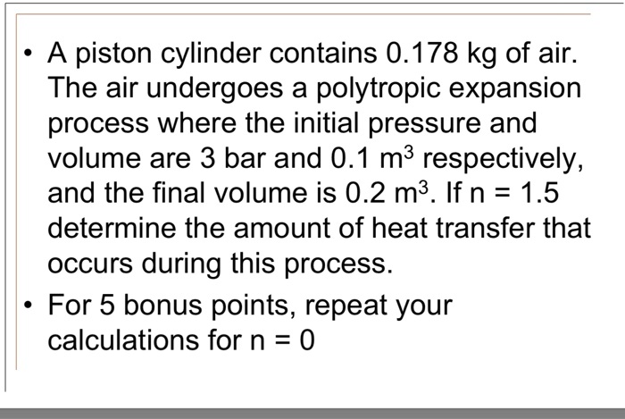 SOLVED: A piston cylinder contains 0.178 kg of air The air undergoes a ...
