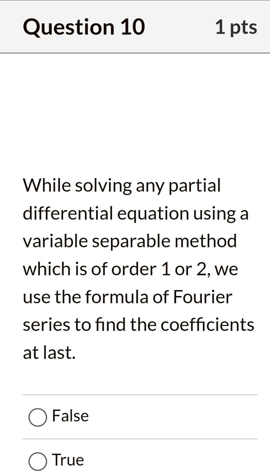 SOLVED: Question 10 1pts While solving any partial differential ...