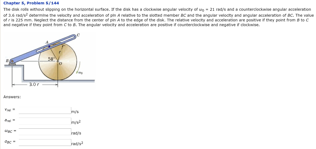 SOLVED: Chapter 5, Problem 5/144: The disk rolls without slipping on the horizontal surface. If ...