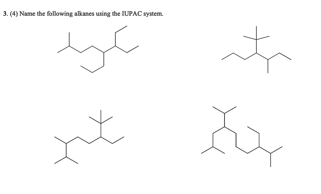 SOLVED: Name the following alkanes using the IUPAC system 3. (4) Name the following alkanes ...