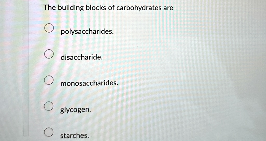 The Building Blocks Of Carbohydrates Are Polysaccharides Disaccharide