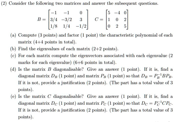 SOLVED: (2) Consider the following two matrices and answer the subsequent questions. 1 1 B = 3/4 ...