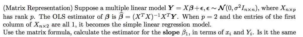 SOLVED: (Matrix Representation) Suppose a multiple linear model Y = XB ...