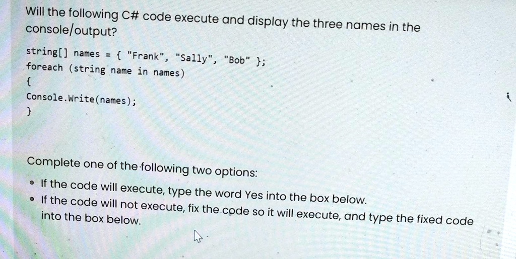 Will the following C# code execute and display the three names in the ...