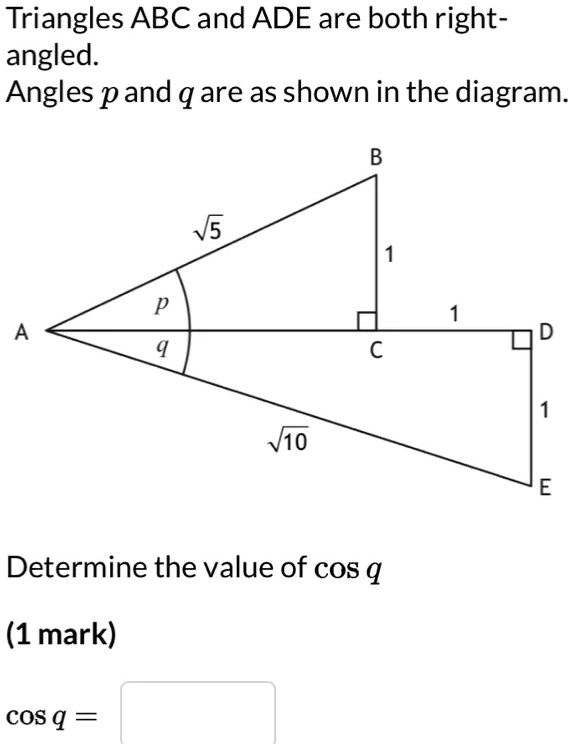 SOLVED: Triangles ABC and ADE are both right-angled. Angles p and q are as shown in the diagram ...