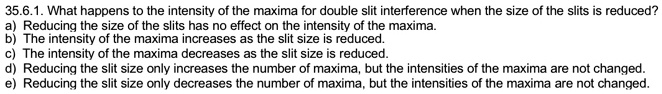 35.6.1. What happens to the intensity of the maxima for double slit ...