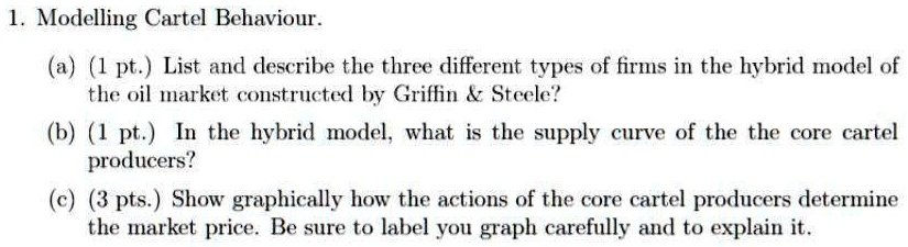 1. Modelling Cartel Behaviour. (a) (1 pt.) List and describe...