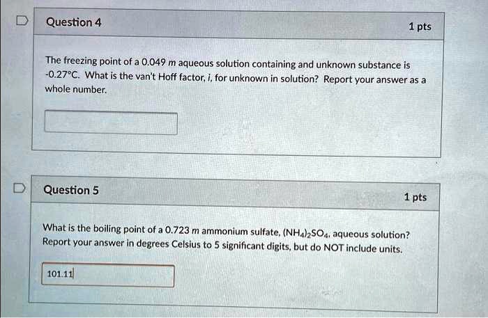 SOLVED: Question 4 1 pt The freezing point of a 0.049 m aqueous solution containing an unknown ...