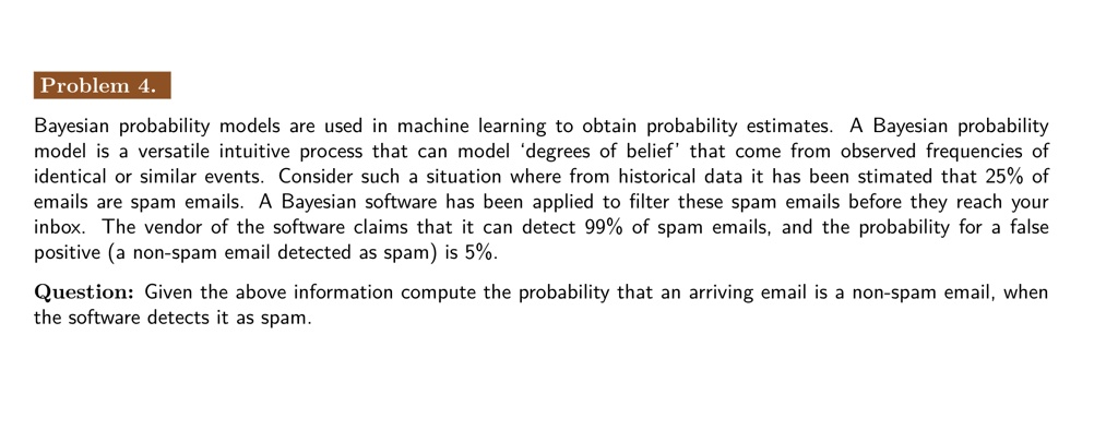 SOLVED: Problem Bayesian probability models are used in machine ...