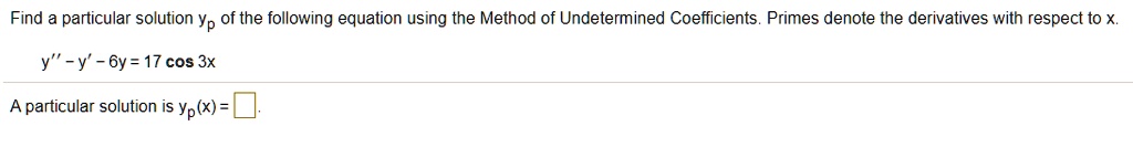 SOLVED: Find particular solution Yp of the following equation using the Method of Undetermined ...