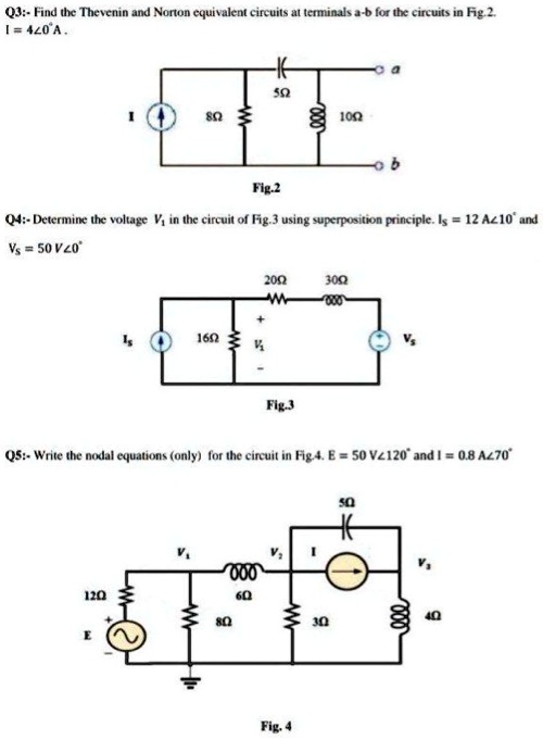 Q3:- Find the Thevenin and Norton equivalent circuits at terminals a-b for the circuits in Fig.2 ...