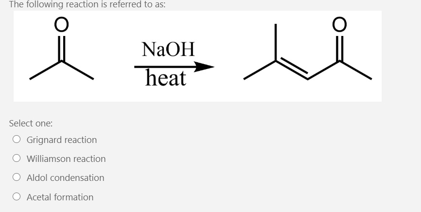 SOLVED: The following reaction is referred to as: NaOH heat Select one ...