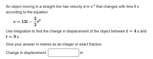 SOLVED: An object moving in straight line has velocity U m s" that changes with time t s ...