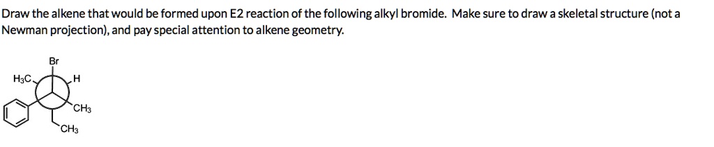 Draw the alkene that would be formed upon E2 reaction of the following ...