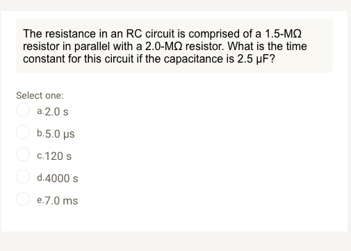 SOLVED: The resistance in an RC circuit is comprised of a 1.5-MΩ ...