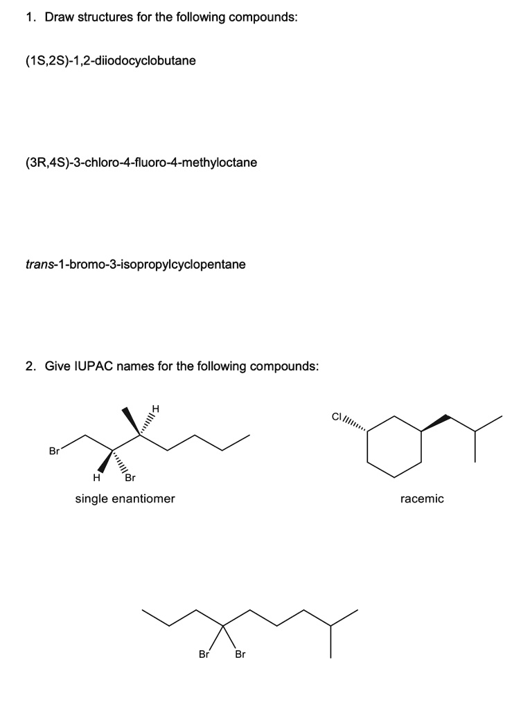 SOLVED: Please answer all correctly. Draw structures for the following compounds: (1S,2S)-1,2 ...