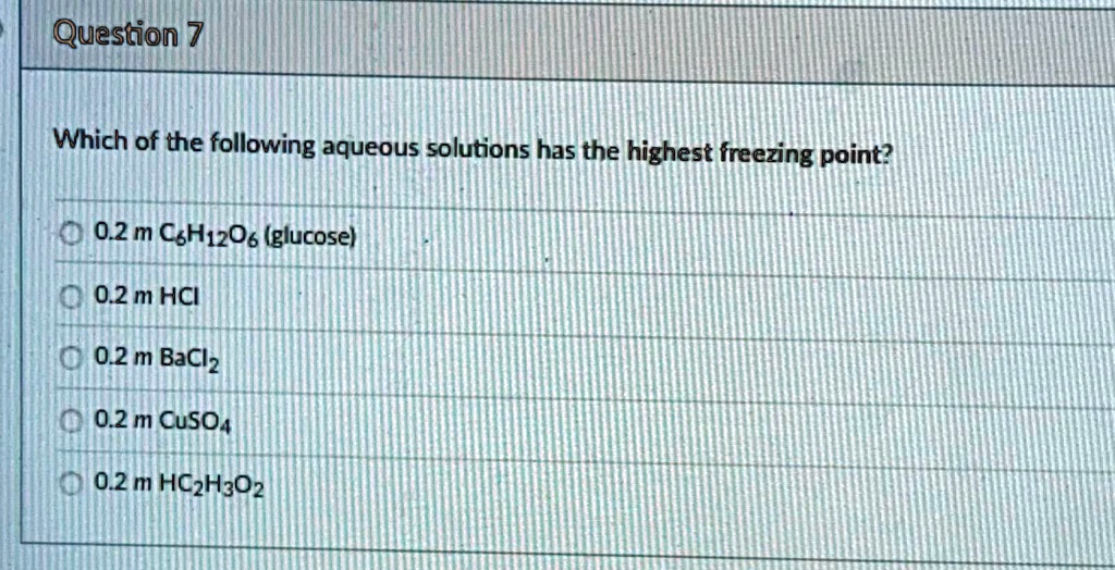 Question 7 which of the following aqueous solutions has the...