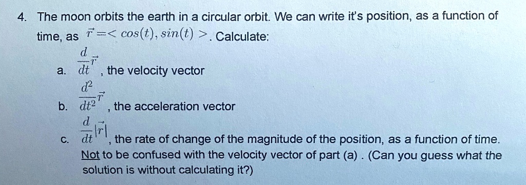 SOLVED: The moon orbits the earth in a circular orbit We can write its ...