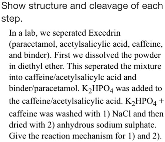 SOLVED: Show structure and cleavage of each step. In a lab, we ...