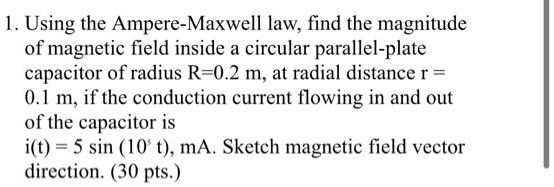 using the ampere maxwell law find the magnitude of magnetic field ...