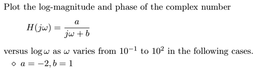 SOLVED: Plot the log-magnitude and phase of the complex number H(jw ... SOLVED: Plot the log-magnitude and phase of the complex number H(jw ...