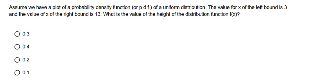 SOLVED: Assume we have a plot of a probability density function (or p.d ...