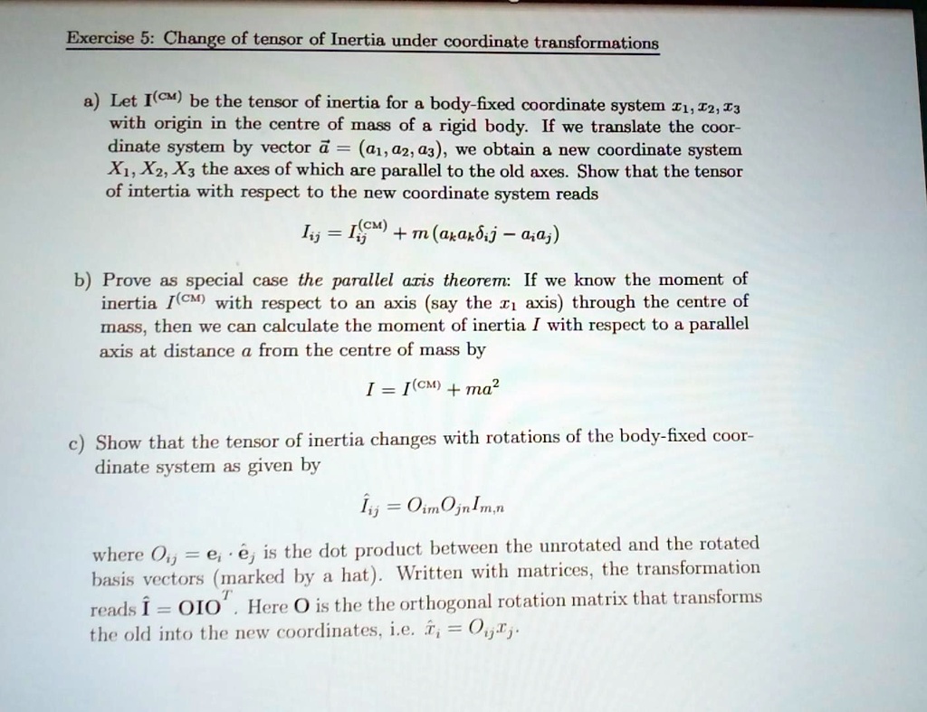 Exercise 5: Change of tensor of Inertia under coordinate transformations a) Let I^(CM) be the ...