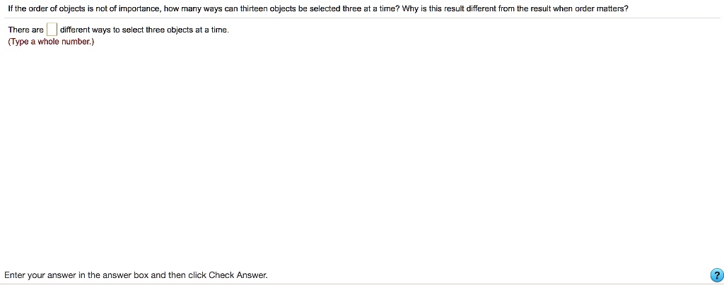 If the order of objects is not of importance, how many ways can ...