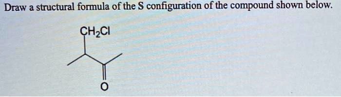SOLVED: Draw a structural formula of the S configuration of the ...