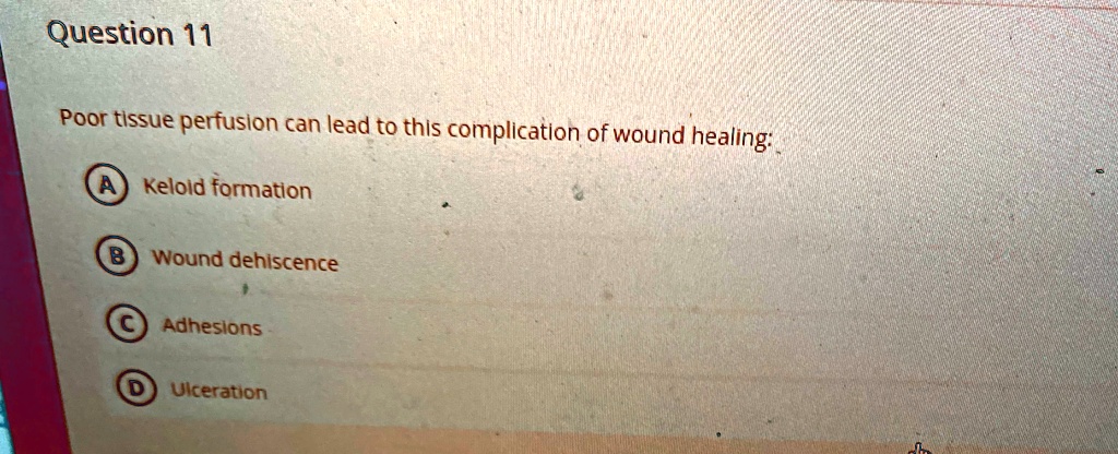 question 11 poor tissue perfusion can lead to this complication of ...