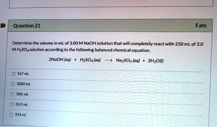 question 21 5 pts determine the volume in ml of 300 m naoh solution that will completely react ...