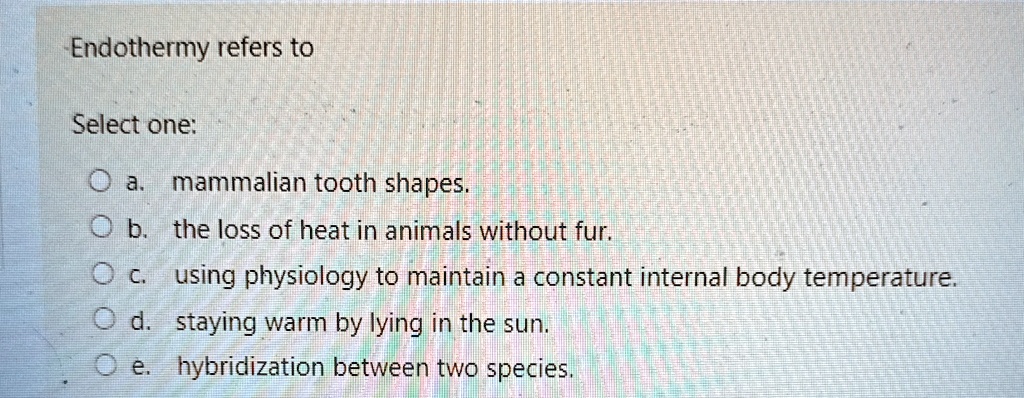 endothermy refers to select one a mammalian tooth shapes b the loss of ...
