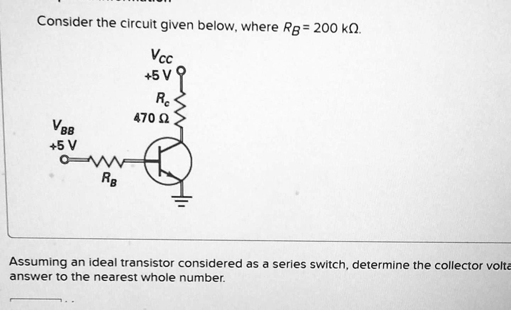 SOLVED: Assuming an ideal transistor considered as a series switch, determine the collector ...