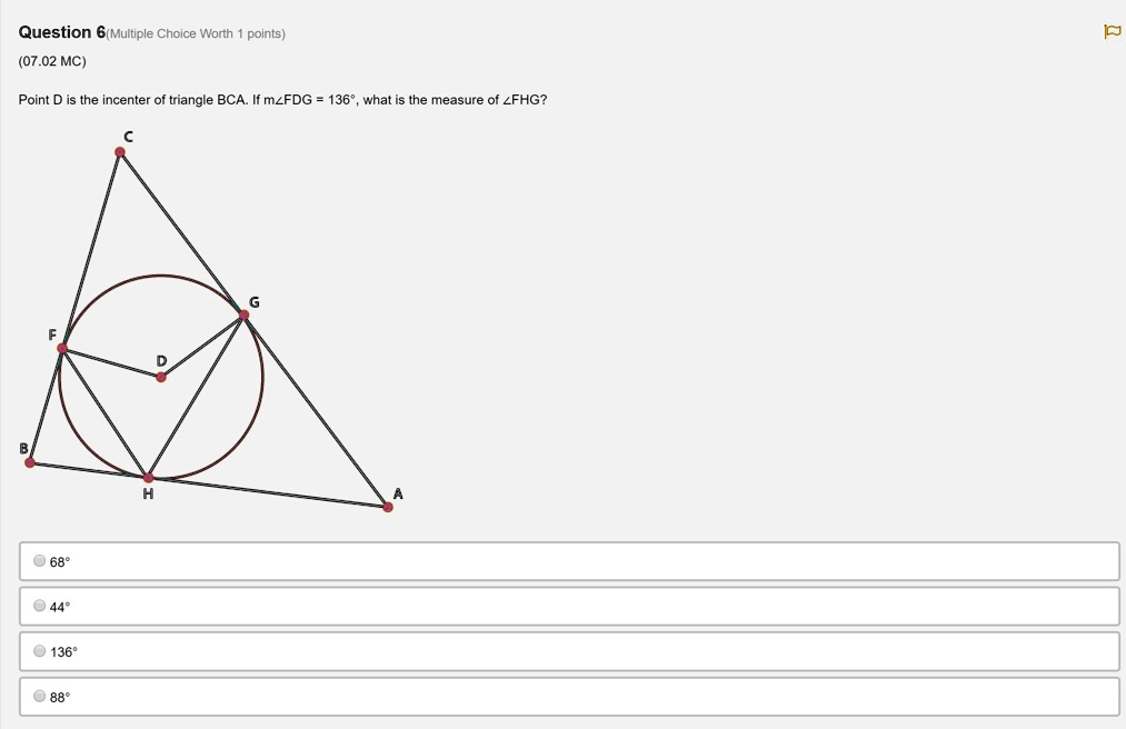 point d is the incenter of triangle bca if mfdg 136 what is the measure of fhg question 6 ...