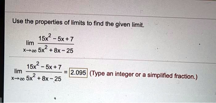 SOLVED: Use the properties of limits to find the given limit: 15x2 Sx+7 ...